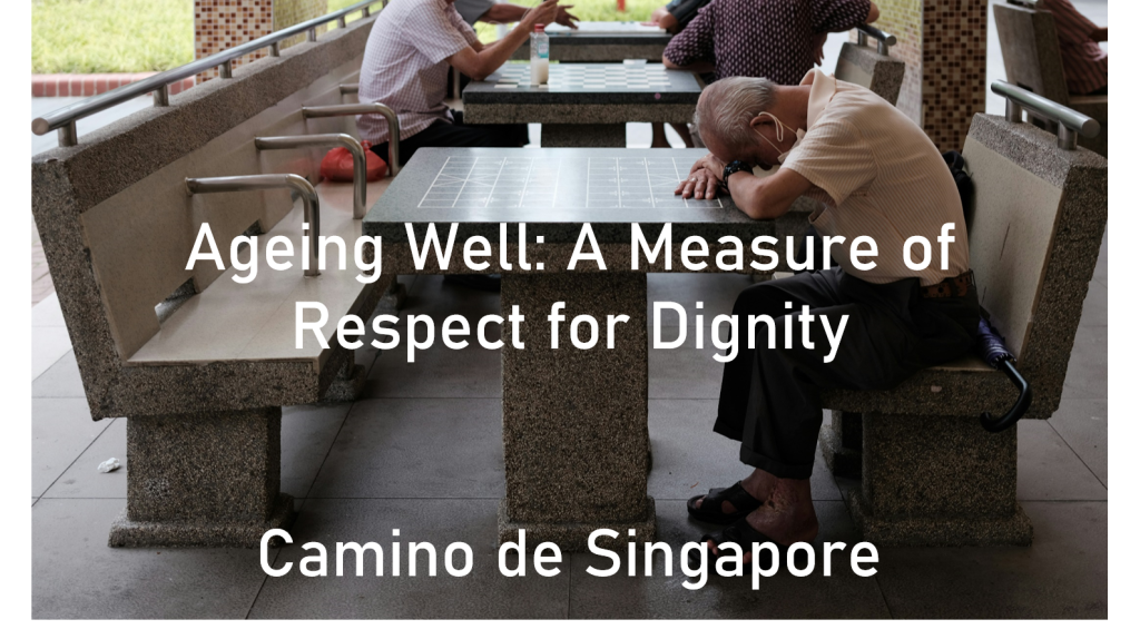Ageing Well: A Measure of Respect for Dignity - Caritas Singapore