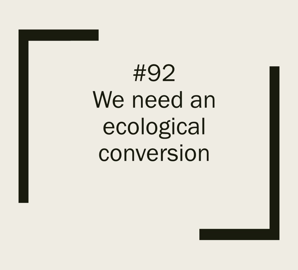 We need an ecological conversion. - Caritas Singapore